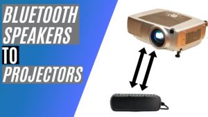 How to Connect Your Bluetooth Speakers to a Projector - %sitename